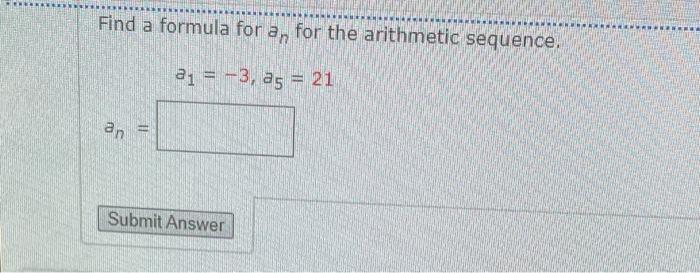 Solved Find a formula for an for the arithmetic sequence, a1 | Chegg.com
