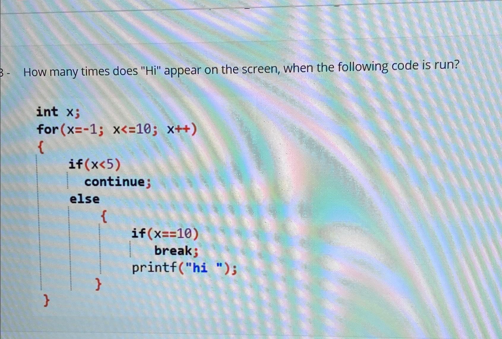 Solved How many times does "Hi" ﻿appear on the screen, when | Chegg.com