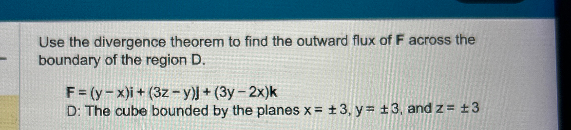Solved Use the divergence theorem to find the outward flux | Chegg.com