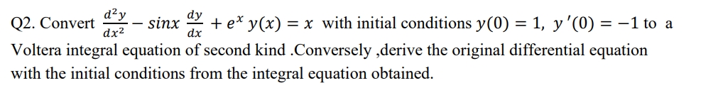 Q2. ﻿Convert d2ydx2-sinxdydx+exy(x)=x ﻿with initial | Chegg.com