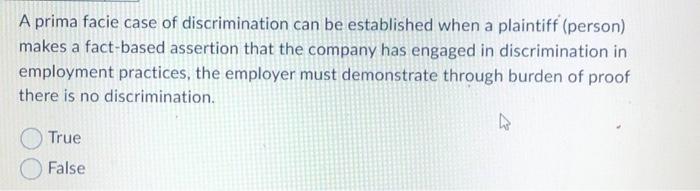 Solved A prima facie case of discrimination can be | Chegg.com