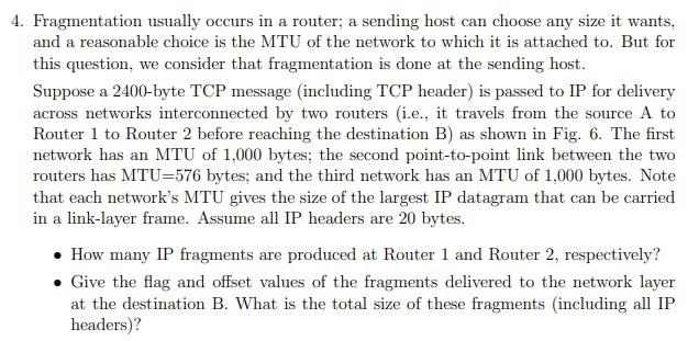 Solved 4. Fragmentation usually occurs in a router; a | Chegg.com