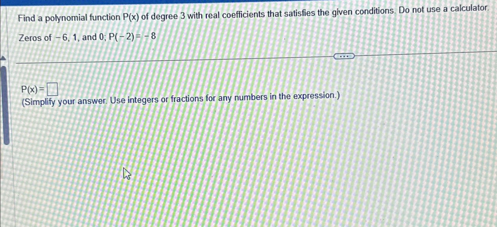 Solved Find a polynomial function P(x) ﻿of degree 3 ﻿with | Chegg.com