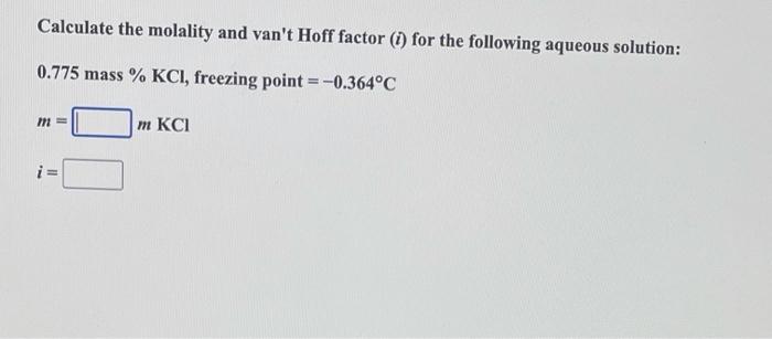 Solved Calculate the molality and van't Hoff factor (i) for | Chegg.com