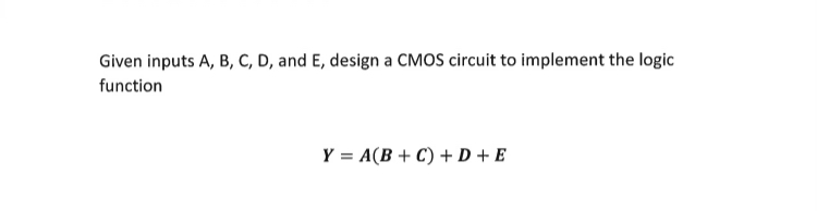 Given inputs A,B,C,D, ﻿and E, ﻿design a CMOS circuit | Chegg.com