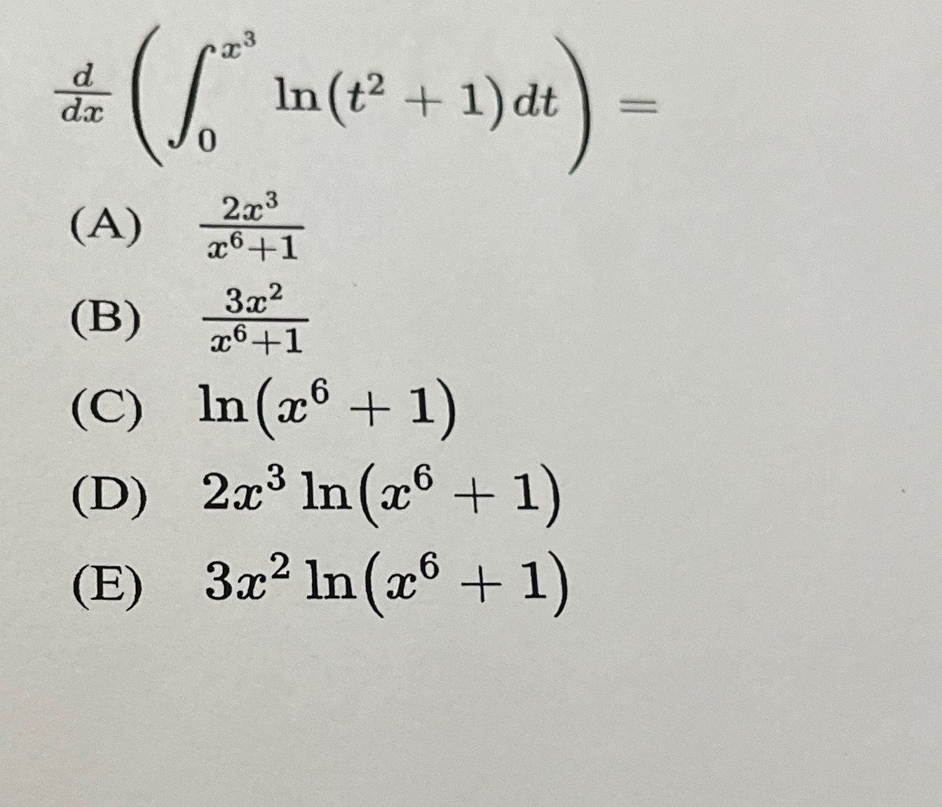 Solved ddx(∫0x3ln(t2+1)dt)=(A) 2x3x6+1(B) 3x2x6+1(C) ln(x6+1 | Chegg.com