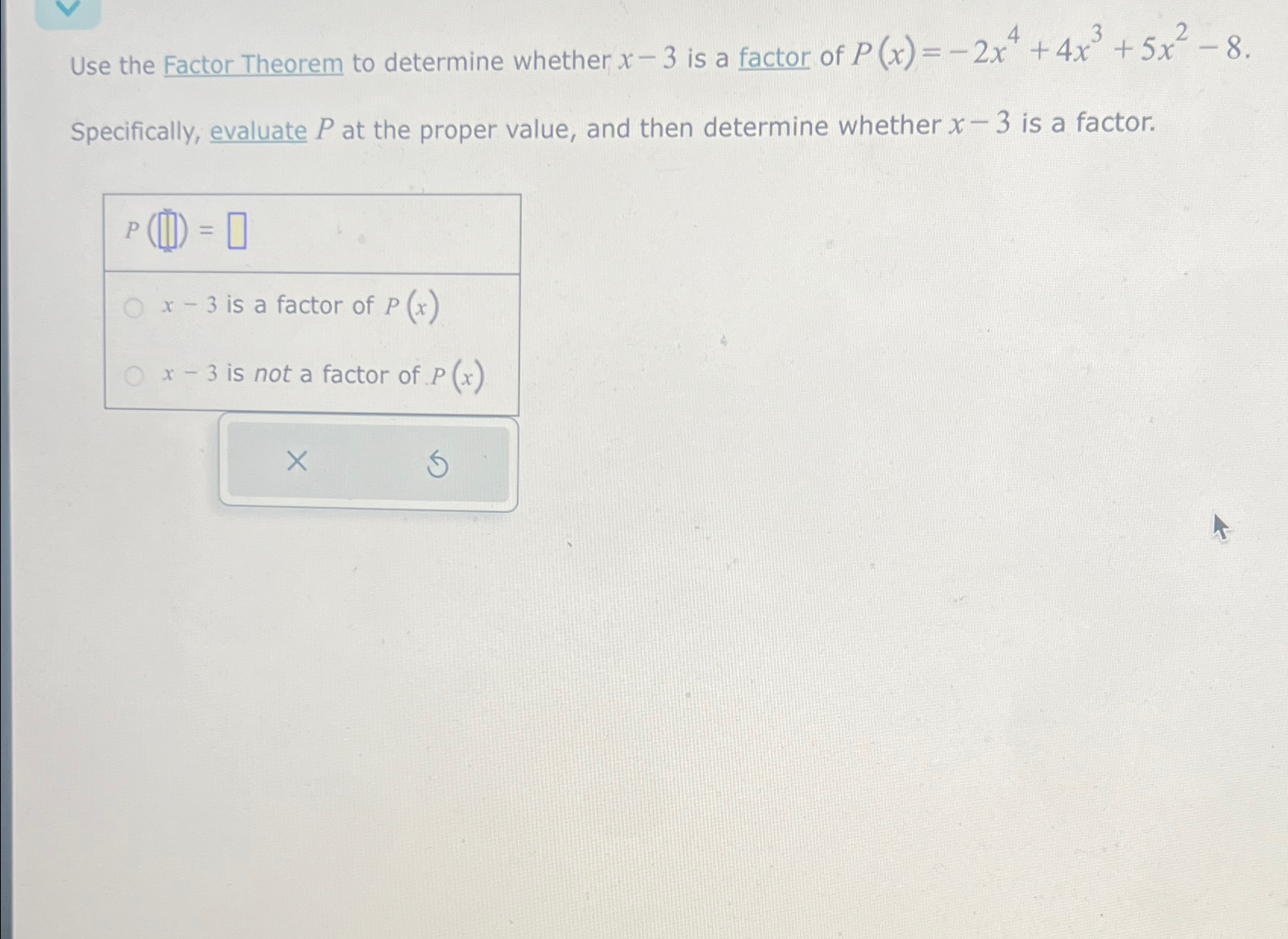 Solved Use the Factor Theorem to determine whether x-3 ﻿is a | Chegg.com