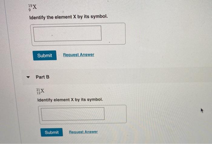 Solved 19X 9 Identify the element X by its symbol. Submit | Chegg.com