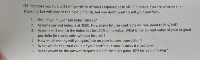 Solved Q3. Suppose you hold a \$1 mil portfolio of stocks | Chegg.com