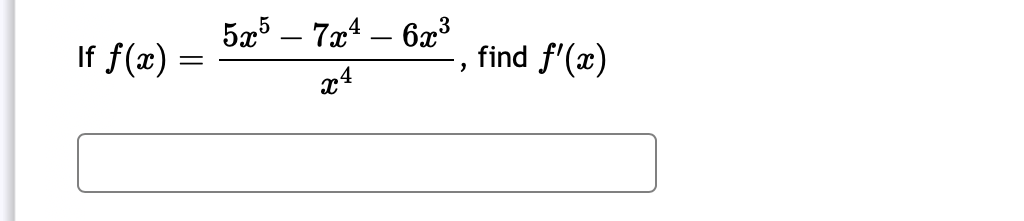Solved If f(x)=5x5-7x4-6x3x4, ﻿find f'(x). ﻿using power, | Chegg.com