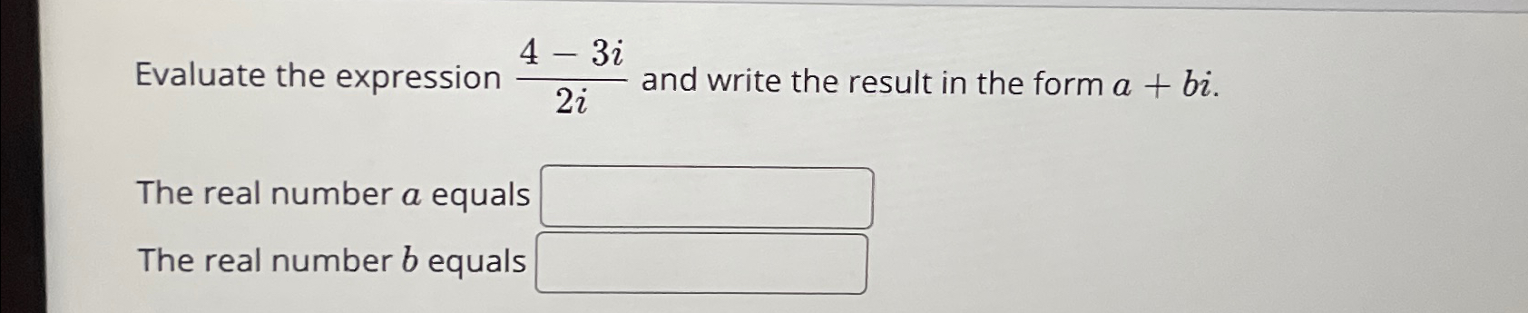 Solved Evaluate the expression 4-3i2i ﻿and write the result | Chegg.com