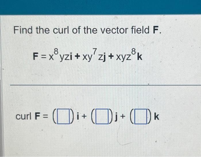 Solved Find the curl of the vector field F. | Chegg.com