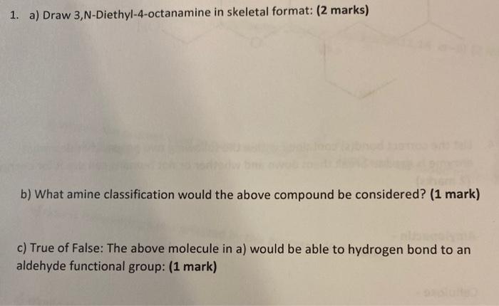 Solved 1. a) Draw 3, N-Diethyl-4-octanamine in skeletal | Chegg.com
