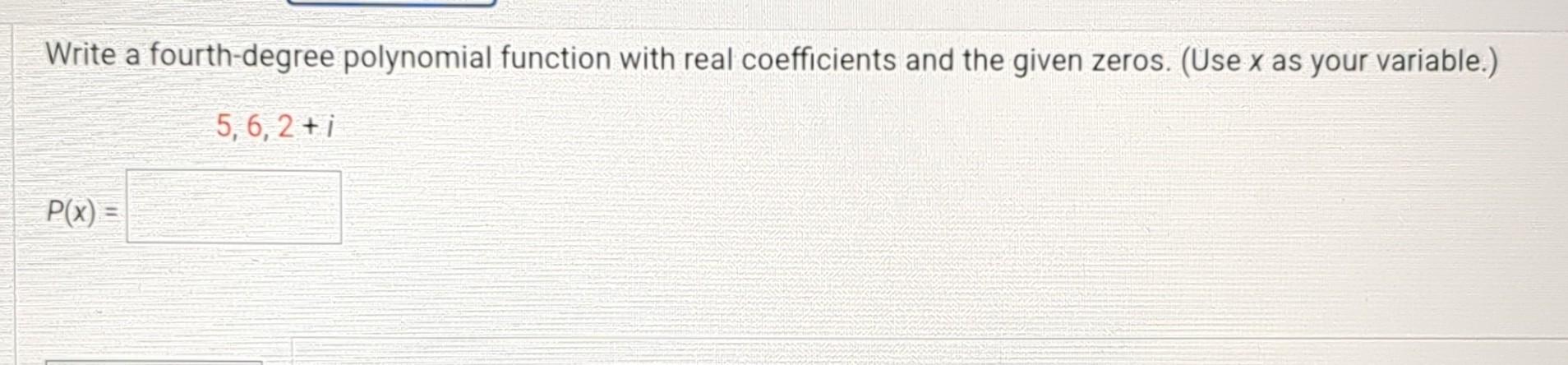 Solved write a fourth degree polynomial with real | Chegg.com