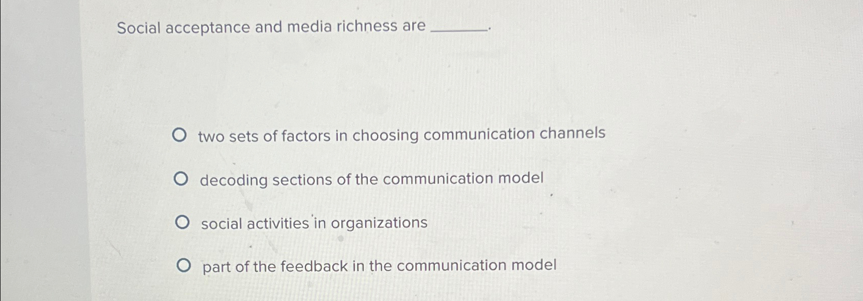 Solved Social acceptance and media richness aretwo sets of | Chegg.com