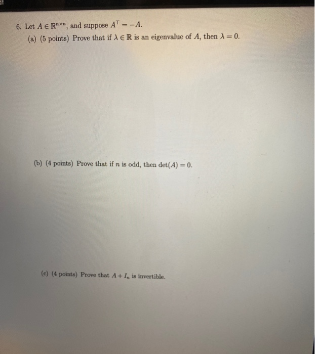 Solved 6. Let A € Rnxn, and suppose AT = -A. (a) (5 points) | Chegg.com