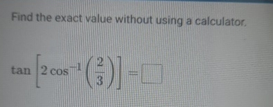 Solved Find the exact value without using a | Chegg.com