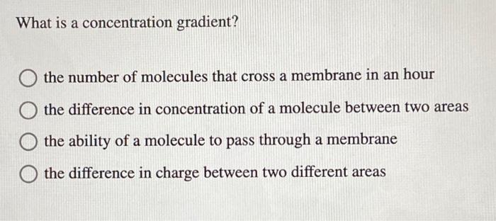 Solved What is a concentration gradient? the number of | Chegg.com