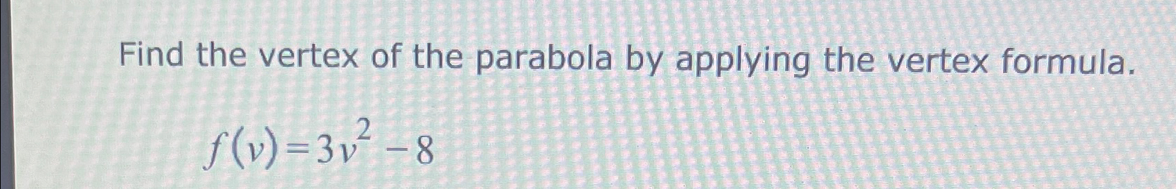 Solved Find the vertex of the parabola by applying the | Chegg.com