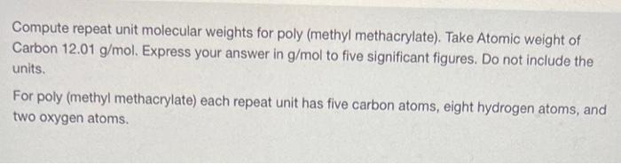 Solved Compute repeat unit molecular weights for poly | Chegg.com