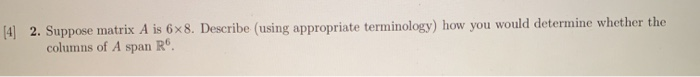 Solved (4 2. Suppose matrix A is 6x8. Describe (using | Chegg.com