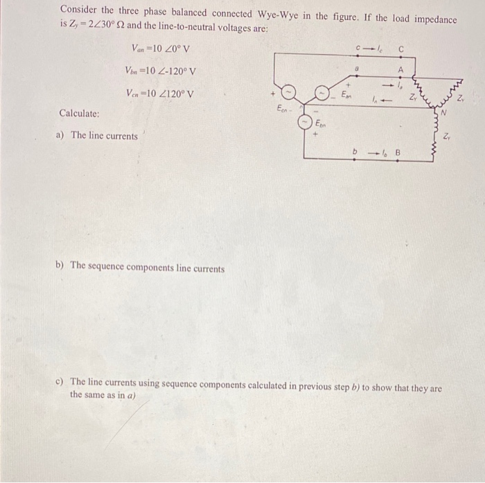 Solved Consider the three phase balanced connected Wye-Wye | Chegg.com
