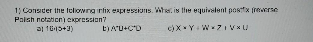 Solved 1) Consider the following infix expressions. What is | Chegg.com