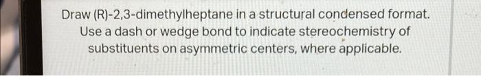 Solved Draw (R)-2,3-dimethylheptane in a structural | Chegg.com