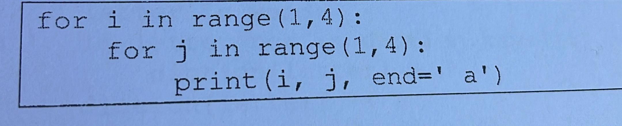Solved for i ﻿in range (1,4) ﻿:for j ﻿in range (1,4) ﻿:print | Chegg.com