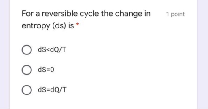 Solved 1 point For a reversible cycle the change in entropy | Chegg.com