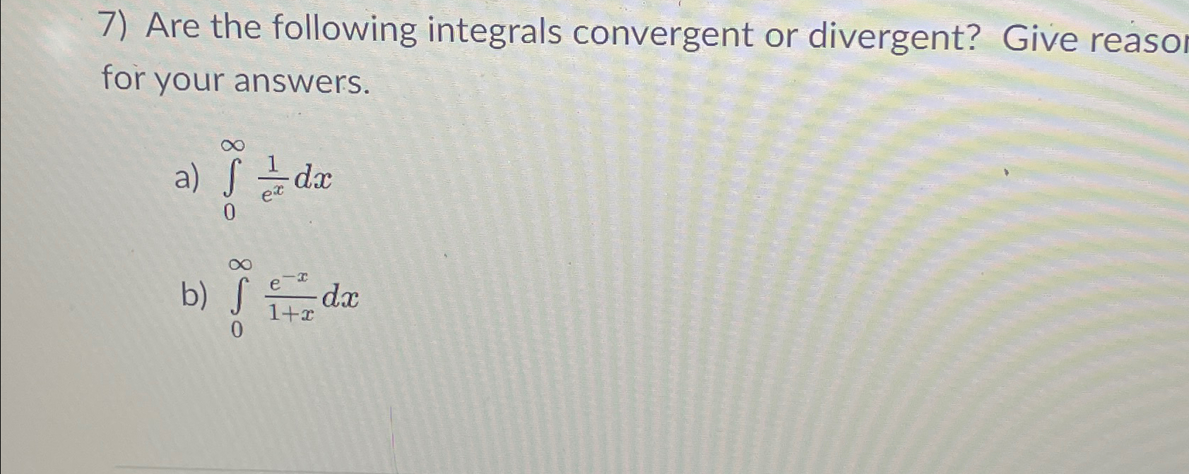Solved Are the following integrals convergent or divergent? | Chegg.com
