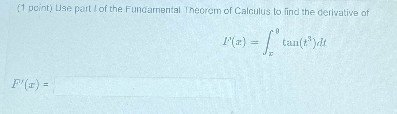 Solved (1 ﻿point) ﻿Use part I of the Fundamental Theorem of | Chegg.com