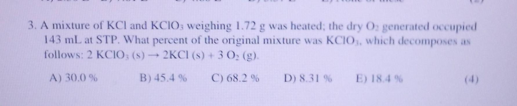 Solved 3. A mixture of KCl and KClO3 weighing 1.72 g was | Chegg.com