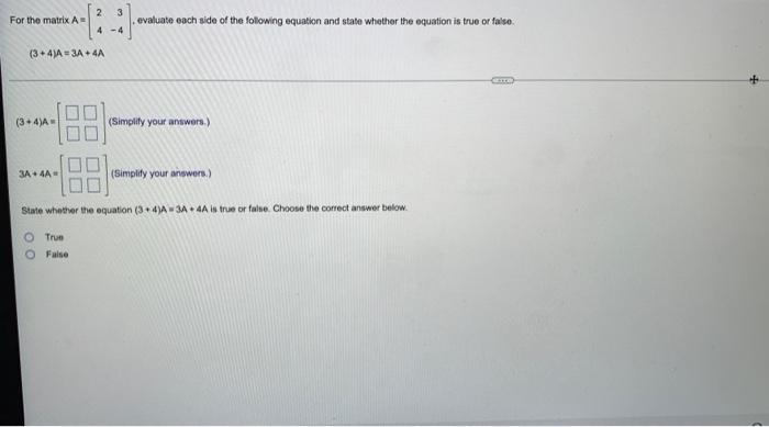 Solved For the matrix A= (3+4)A=3A+4A (3+4)A= 3A 4A 4-4 00 | Chegg.com