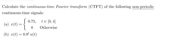 Solved Calculate the continuous-time Fourier transform | Chegg.com