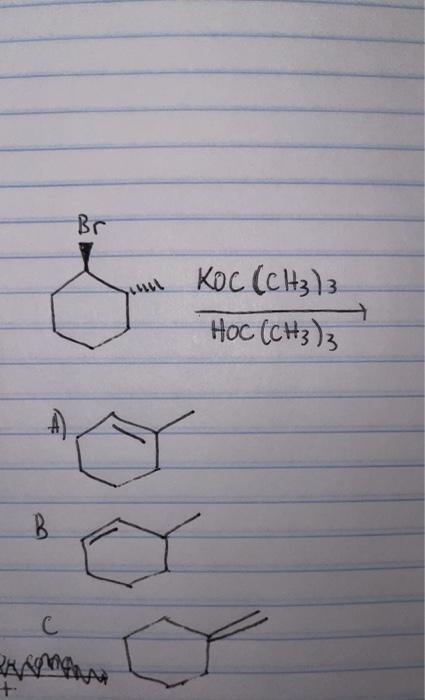 Solved Br KOC (CH3)3 Hoc (CH₃)3 B В С C KAMPAN + | Chegg.com