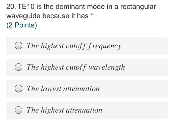 Solved 20. TE10 is the dominant mode in a rectangular | Chegg.com