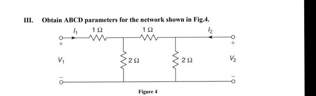 Solved III. Obtain ABCD parameters for the network shown in | Chegg.com