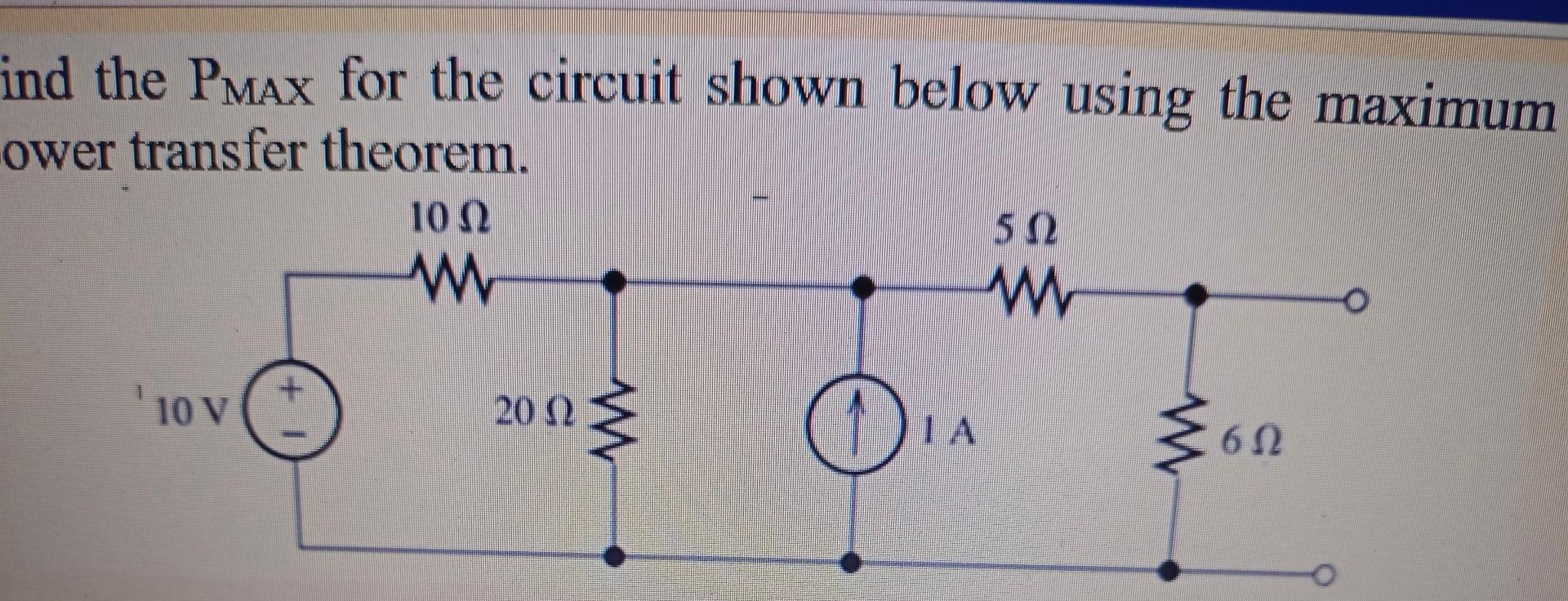 Solved ind the Pmax for the circuit shown below using the | Chegg.com