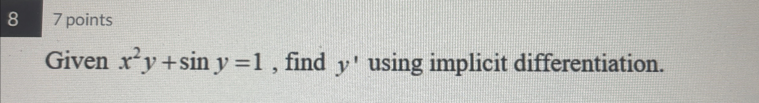 Solved 87 ﻿pointsGiven x2y+siny=1, ﻿find y' ﻿using implicit | Chegg.com