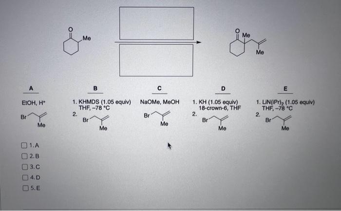 Solved A EtOH2H+ 1. KHMDS (1.05 equiv) THF, −78∘C 2. 1. | Chegg.com
