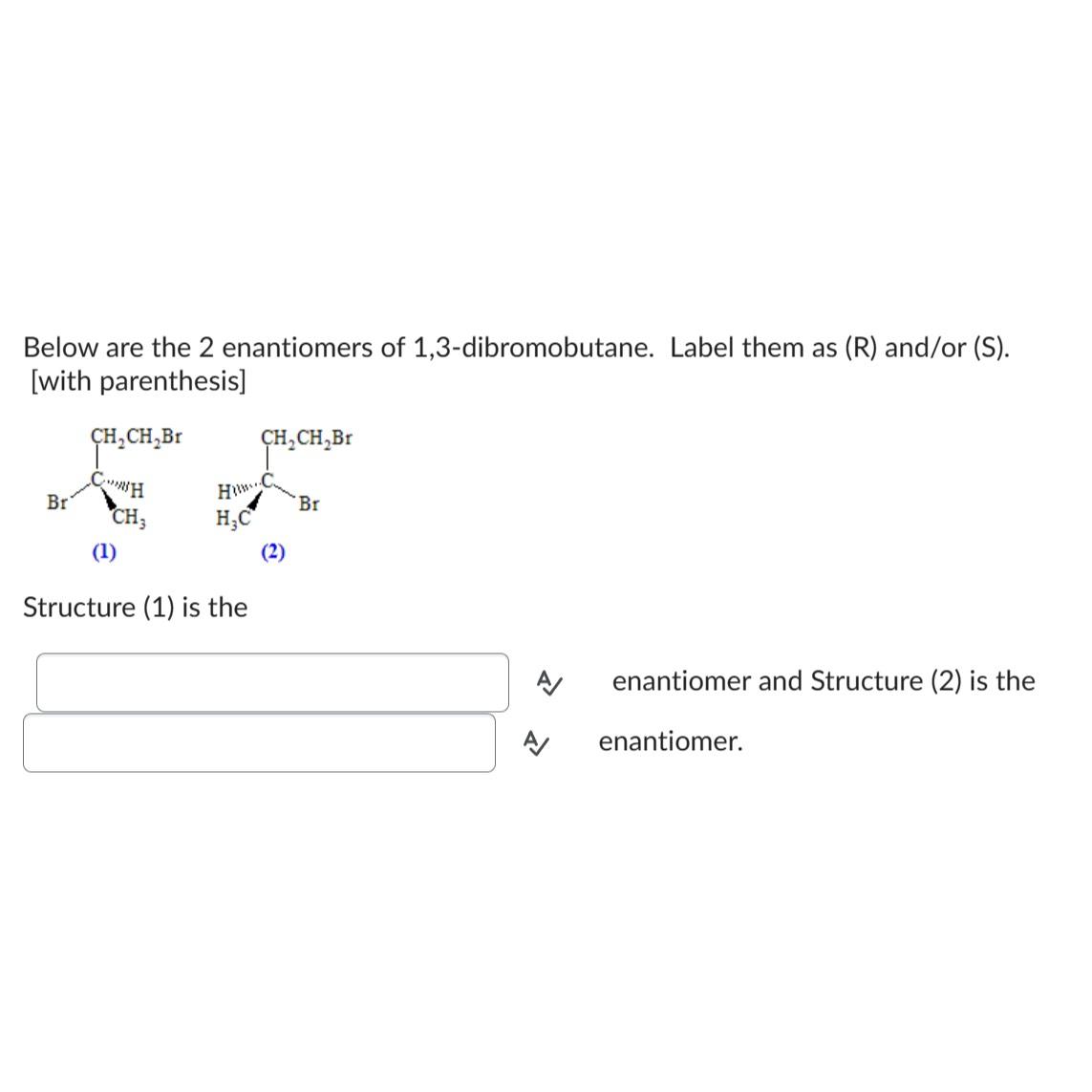 Solved Below are the 2 ﻿enantiomers of 1,3-dibromobutane. | Chegg.com