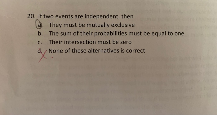 Solved 20. If two events are independent, then a They must | Chegg.com