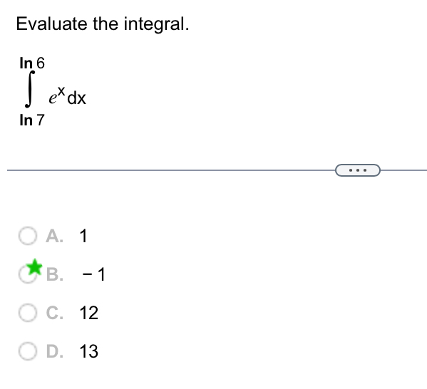 Solved Evaluate the integral.∫ln7ln6exdxA. 1B. -1C. 12D. 13 | Chegg.com