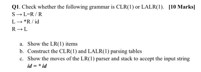 Solved Q1. Check whether the following grammar is CLR(1) or | Chegg.com