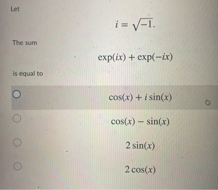 Solved Let i = V-1. The sum exp(ix) + exp(-ix) is equal to | Chegg.com