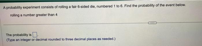 Solved A probability experiment consists of rolling a fair | Chegg.com