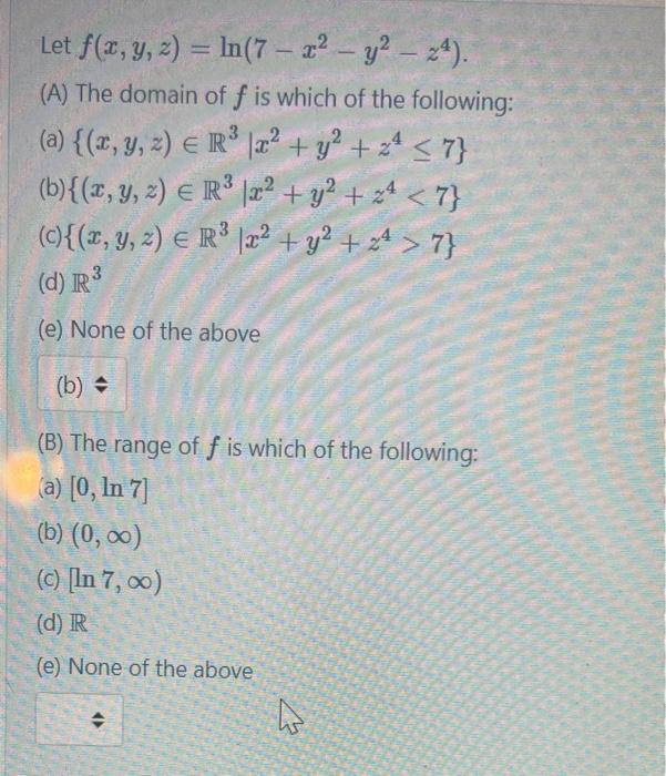 Solved Let f(x,y,z)=ln(7−x2−y2−z4) (A) The domain of f is | Chegg.com