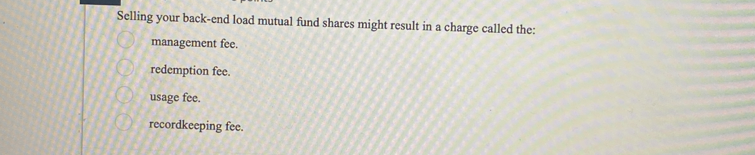 Solved Selling your back-end load mutual fund shares might | Chegg.com