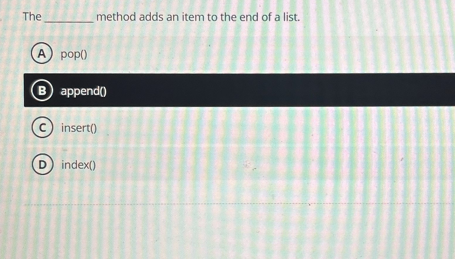 Solved The ___, ﻿method adds an item to the end of a | Chegg.com